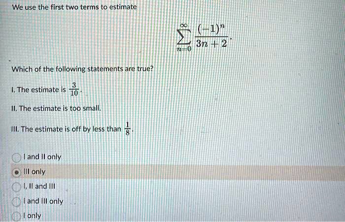 We use the first two terms to estimate Which of the following ...
