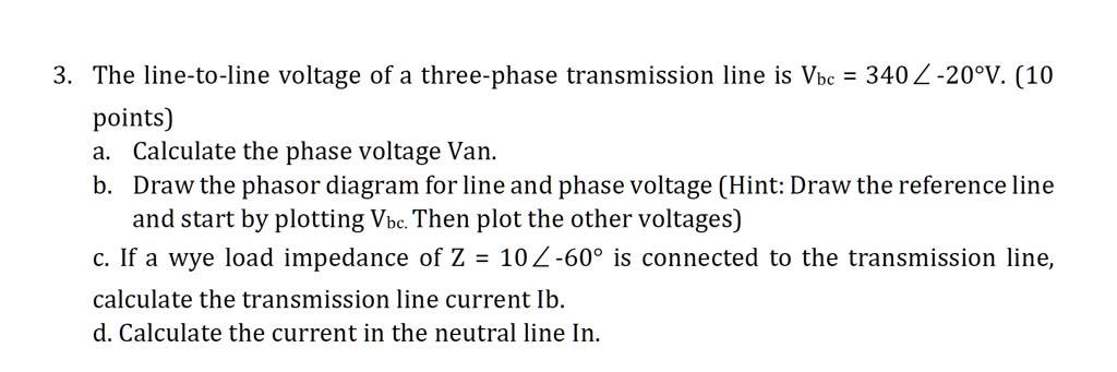 3. The line-to-line voltage of a three-phase transmission line is Vbc ...