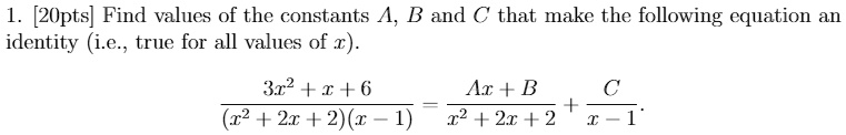 SOLVED: [2Opts] Find values of the constants A and B that make the following equation true for ...
