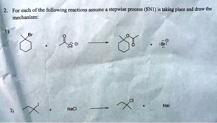SOLVED: For each of the following reactions assume stepwise process (SNI) is taking place and ...