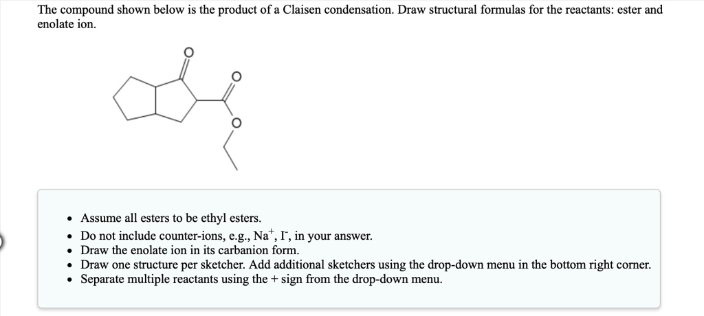 SOLVED: The compound shown below is the product of a Claisen condensation. Draw structural ...