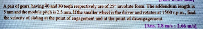 a paur of gearshaving 40 and30 tecth respectively are of25involute ...