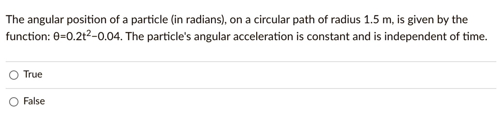 SOLVED: The angular position of a particle (in radians), on a circular path of radius 1.5 m, is ...