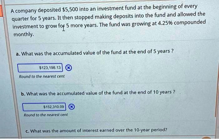 SOLVED: A company deposited 5,500 into an investment fund at the ...