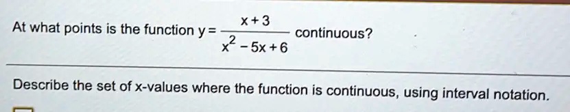 SOLVED: X+3 At what points is the function y = continuous? -5x+6 ...
