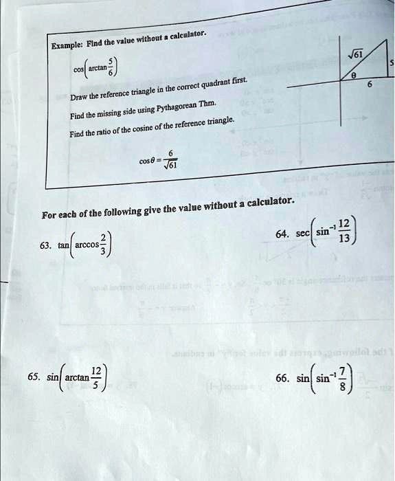 Example: Find the value without a calculator. cos(arctan(5)/(6)) Draw the reference triangle in ...