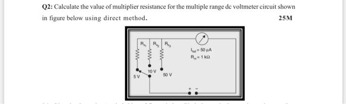 SOLVED: Q2: Calculate the value of the multiplier resistance for the multiple range DC voltmeter ...