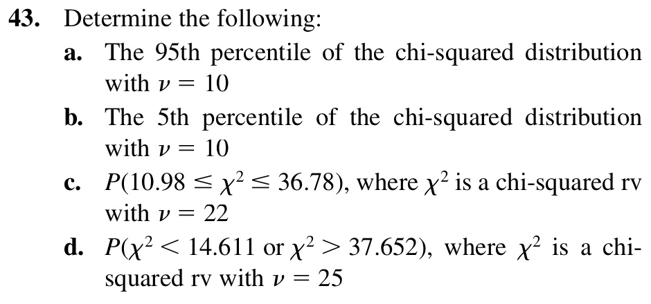 SOLVED: 43. Determine the following: a. The 9Sth percentile of the chi-squared distribution with ...