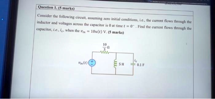 SOLVED: Question 1.5 marks: Consider the following circuit, assuming zero initial conditions ...