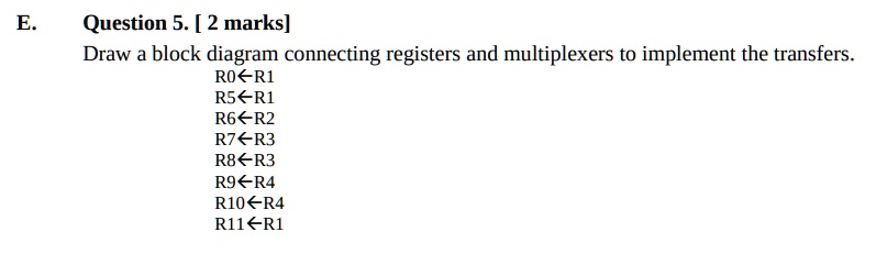 SOLVED: Question 5. [2 marks] Draw a block diagram connecting registers and multiplexers to ...