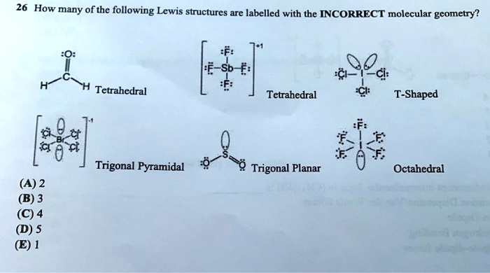 SOLVED: How many of the following Lewis structures are labeled with the INCORRECT molecular ...