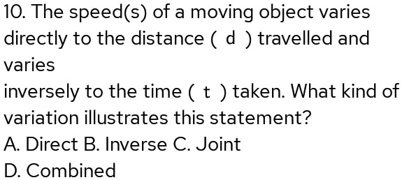 SOLVED: 10. The speed(s) of a moving object varies directly to the distance d travelled and ...