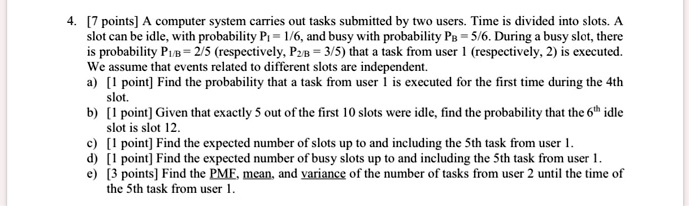 7 points computer system carries out tasks submitted by two users time is divided into slots ...
