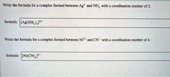 SOLVED: Write the formula for complex formed between Agt and NH; with a coordination number of 2 ...