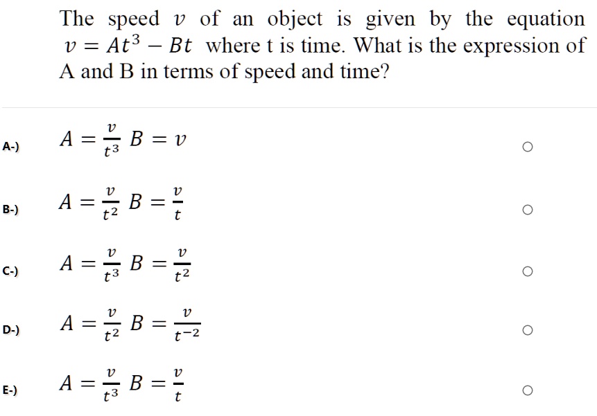 the speed v of an object is given by the equation v at3 bt where t is time what is the ...