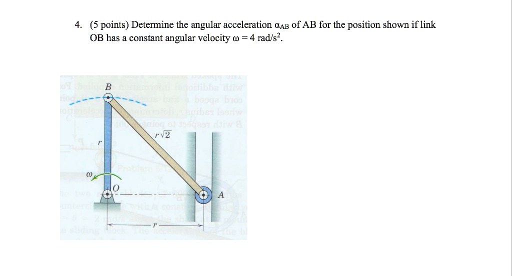 SOLVED: 4. (5 points) Determine the angular acceleration AB of AB for the position shown if link ...