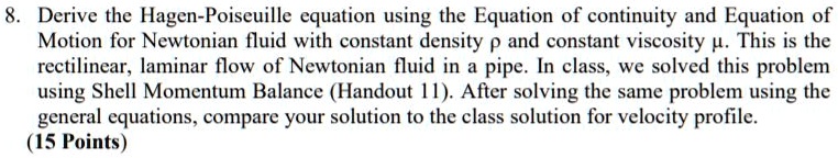 SOLVED: Derive the Hagen-Poiseuille equation using the Equation of Continuity and Equation of ...