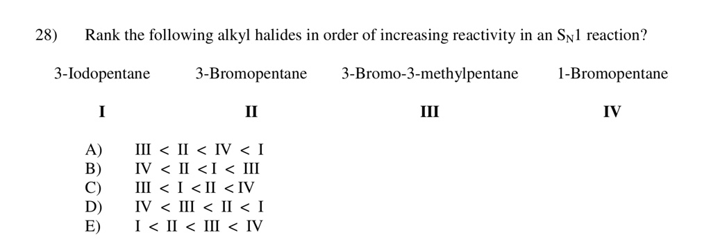 SOLVED:28) Rank the following alkyl halides in order of increasing reactivity in an S,l reaction ...