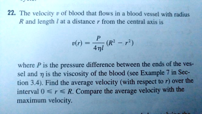 22 the velocity v of blood that flows in a blood vessel with radius r and length at a distance r ...
