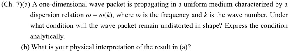 ch 7a a one dimensional wave packet is propagating in a unie form ...