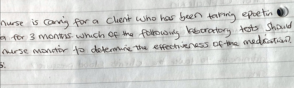 [GET ANSWER] nurse is caring for a client who has been taking epoetin ...