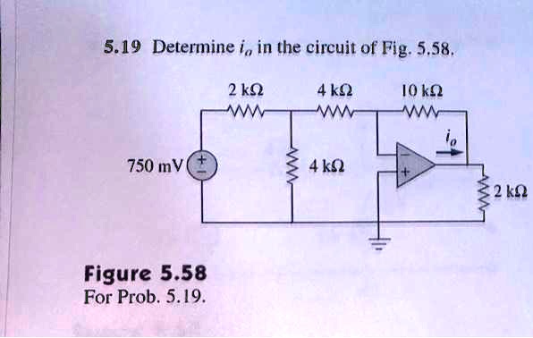 SOLVED: 5.19 Determine io in the circuit of Fig. 5.58 2kÎ© 4kÎ© 10kÎ© io 750 mV 4kÎ© 2kÎ© Figure ...
