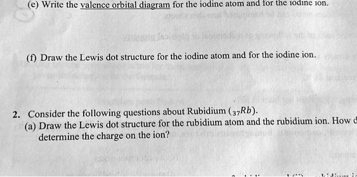 SOLVED: (e) Write the valence orbital diagram for the iodine atom and ...