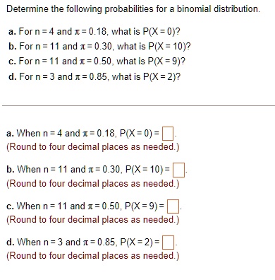 determine the following probabilities for a binomial distribution a for n4 and p018 what is px0 ...