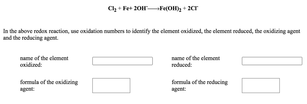 SOLVED: Clz Fe+ 2OH Fe(OH)z 2CF In the above redox reaction, use oxidation numbers to identify ...