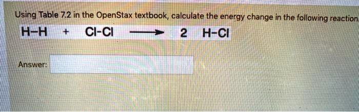 SOLVED: Using Table 7.2 in the OpenStax textbook, calculate the energy change in the following ...