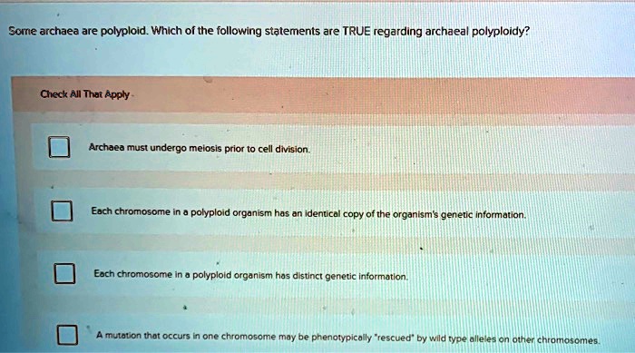 some archaea are polyploid which of the following statements are true ...