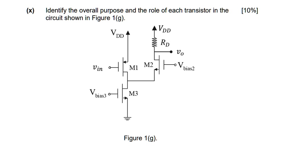 (x) Identify the overall purpose and the role of each transistor in the ...