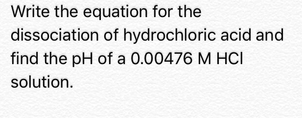 SOLVED:Write the equation for the dissociation of hydrochloric acid and ...