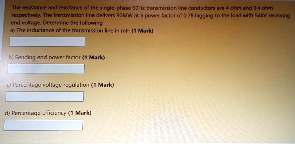 SOLVED: The resistance and reactance of the single-phase 60Hz ...