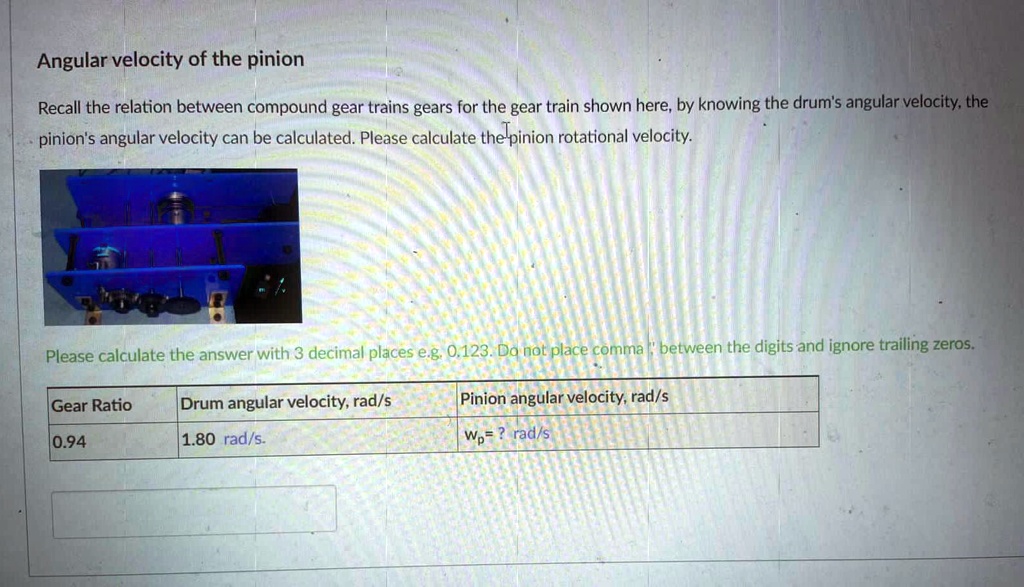SOLVED: Angular velocity of the pinion Recall the relation between ...
