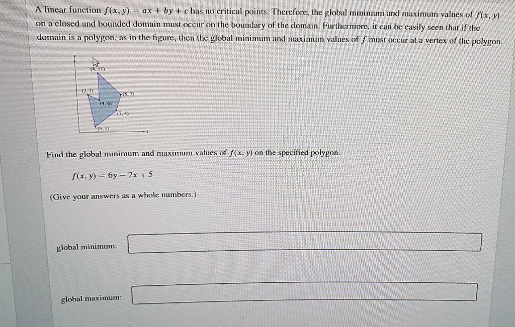 SOLVED: linear function f(x,y) =ax + by + has no critical points Thercfore, the global minimum ...