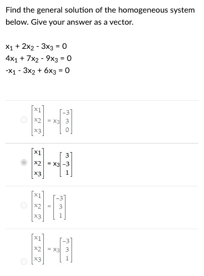 SOLVED: Find the general solution of the homogeneous system below: Give ...