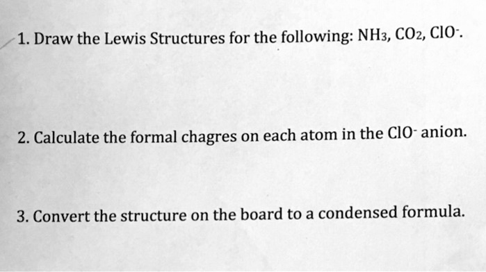 SOLVED: 1. Draw the Lewis Structures for the following: NH3, COz, CIO 2 ...