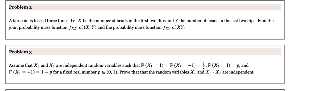 problem a fair coin is tossed three times let x be the number of heads in the first two flips ...