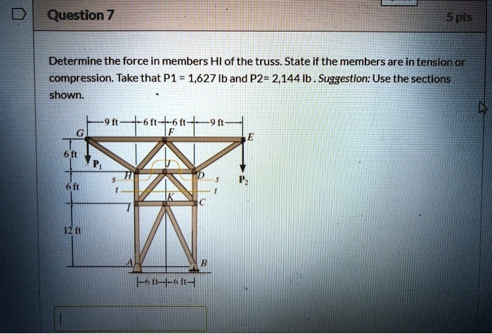 Question 7 5 pts Determine the force in members HI of the truss. State ...