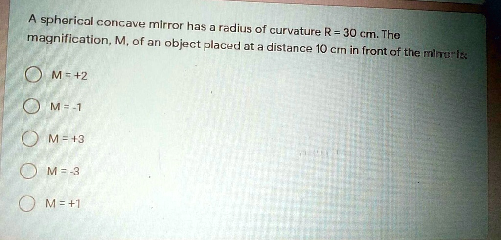 SOLVED: A spherical concave mirror has a radius of curvature R=30 cm ...