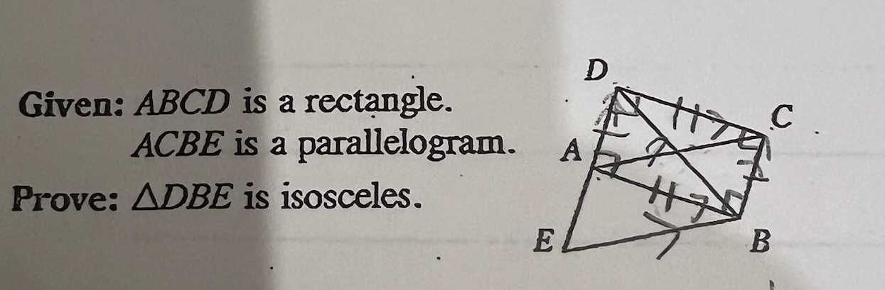 Given: A B C D is a rectangle. A C B E is a parallelogram. Prove: D B E is isosceles.