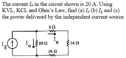 The current Ia in the circuit shown is 20 A. Using KVL, KCL and Ohm's Law, find (a) Io (b) Ig ...