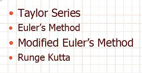 Taylor Series • Euler's Method • Modified Euler's Method • Runge Kutta