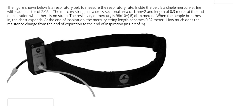 SOLVED: The figure shown below is a respiratory belt used to measure ...