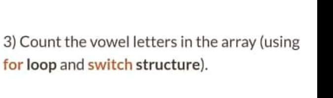 SOLVED:3) Count the vowel letters in the array (using for loop and ...
