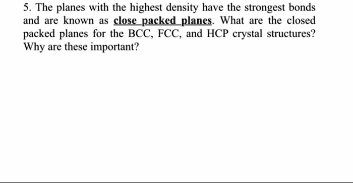 SOLVED:The planes with the highest density have the strongest bonds and ...