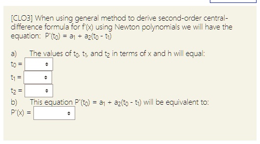 Solved When Using General Method To Derive Second Order Central Difference Formula For F X
