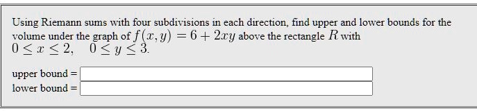 SOLVED: Using Riemann sums with four subdivisions in each direction ...