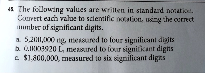 SOLVED: 45. The following values are written in standard notation. Convert each value to ...